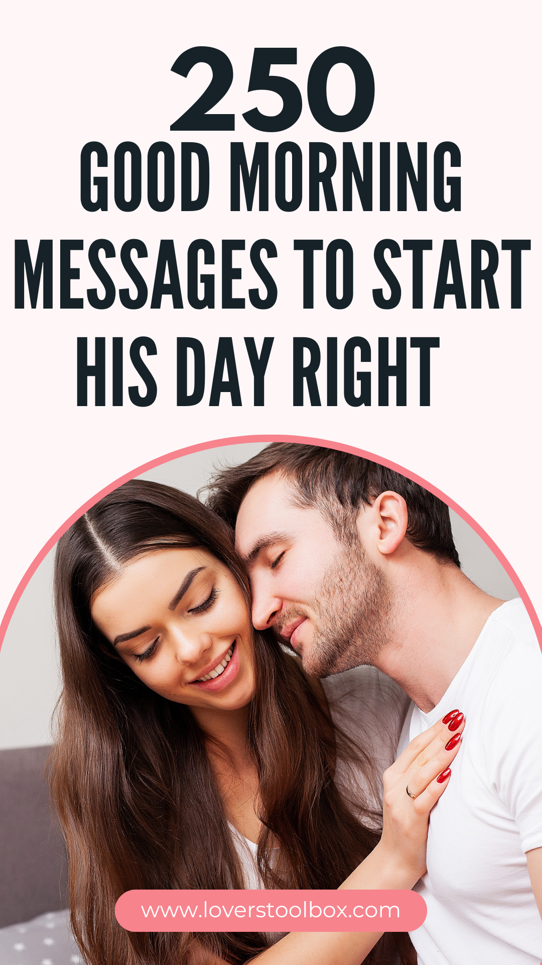 250 Good Morning Messages For Him To Start His Day Right - Lovers Toolbox